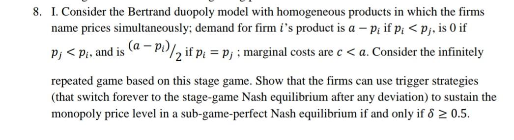 Solved 8. I. Consider the Bertrand duopoly model with | Chegg.com