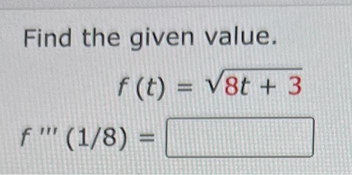 Solved Find the given value. f(t)=8t+3 | Chegg.com