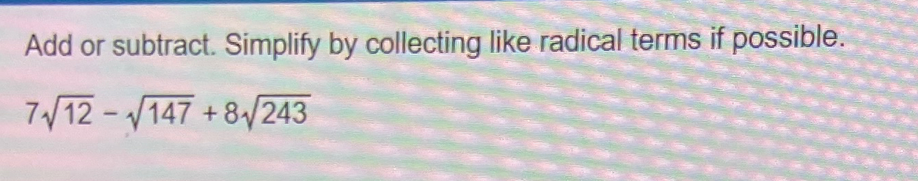 Solved Add or subtract. Simplify by collecting like radical | Chegg.com