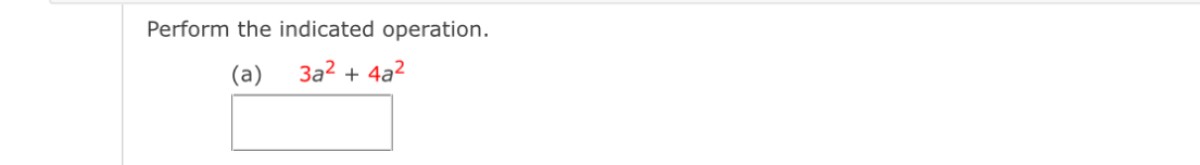 Solved Perform the indicated operation.(a) 3a2+4a2 | Chegg.com