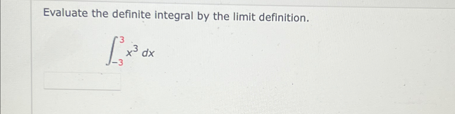 Solved Evaluate the definite integral by the limit | Chegg.com