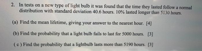 Solved to find 2. In tests on a new type of light bulb it | Chegg.com