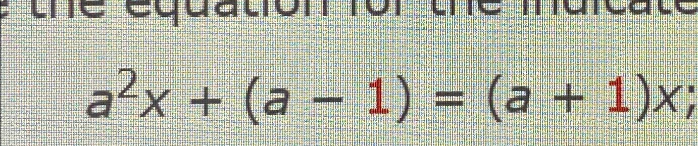 Solved a2x+(a-1)=(a+1)x | Chegg.com