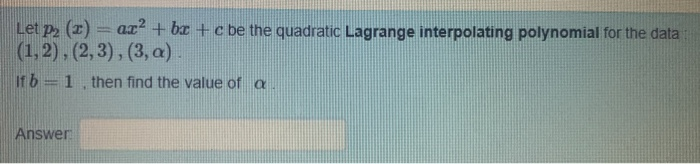 Solved Let P2 (2) = ax2 + bc +c be the quadratic Lagrange | Chegg.com