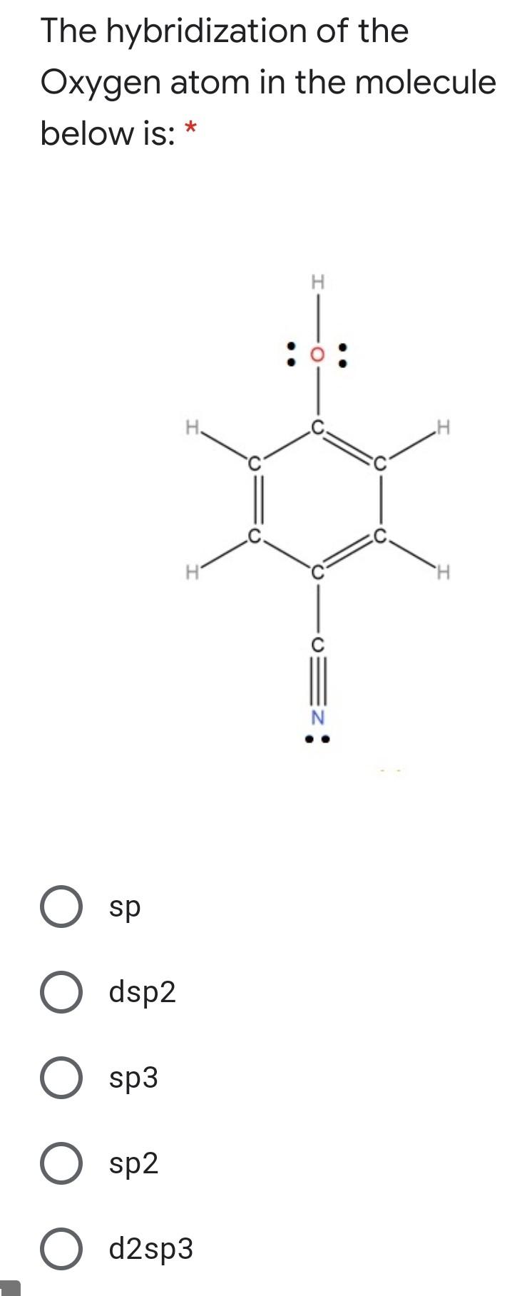 Solved The hybridization of the Oxygen atom in the molecule | Chegg.com