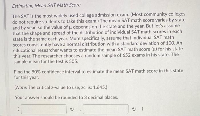 Solved Estimating Mean SAT Math Score The SAT is the most | Chegg.com