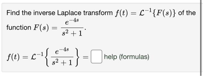 Solved Find the inverse Laplace transform f(t)=L−1{F(s)} of | Chegg.com