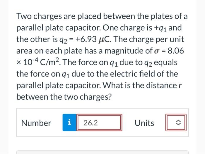 Solved Two charges are placed between the plates of a | Chegg.com