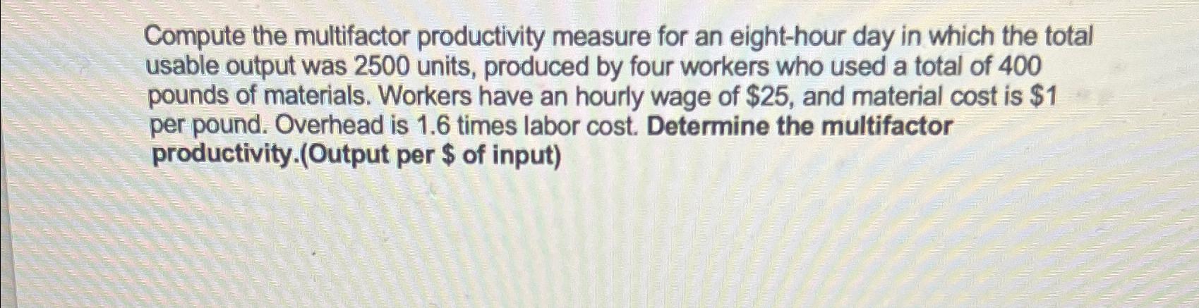 Solved Compute the multifactor productivity measure for an | Chegg.com