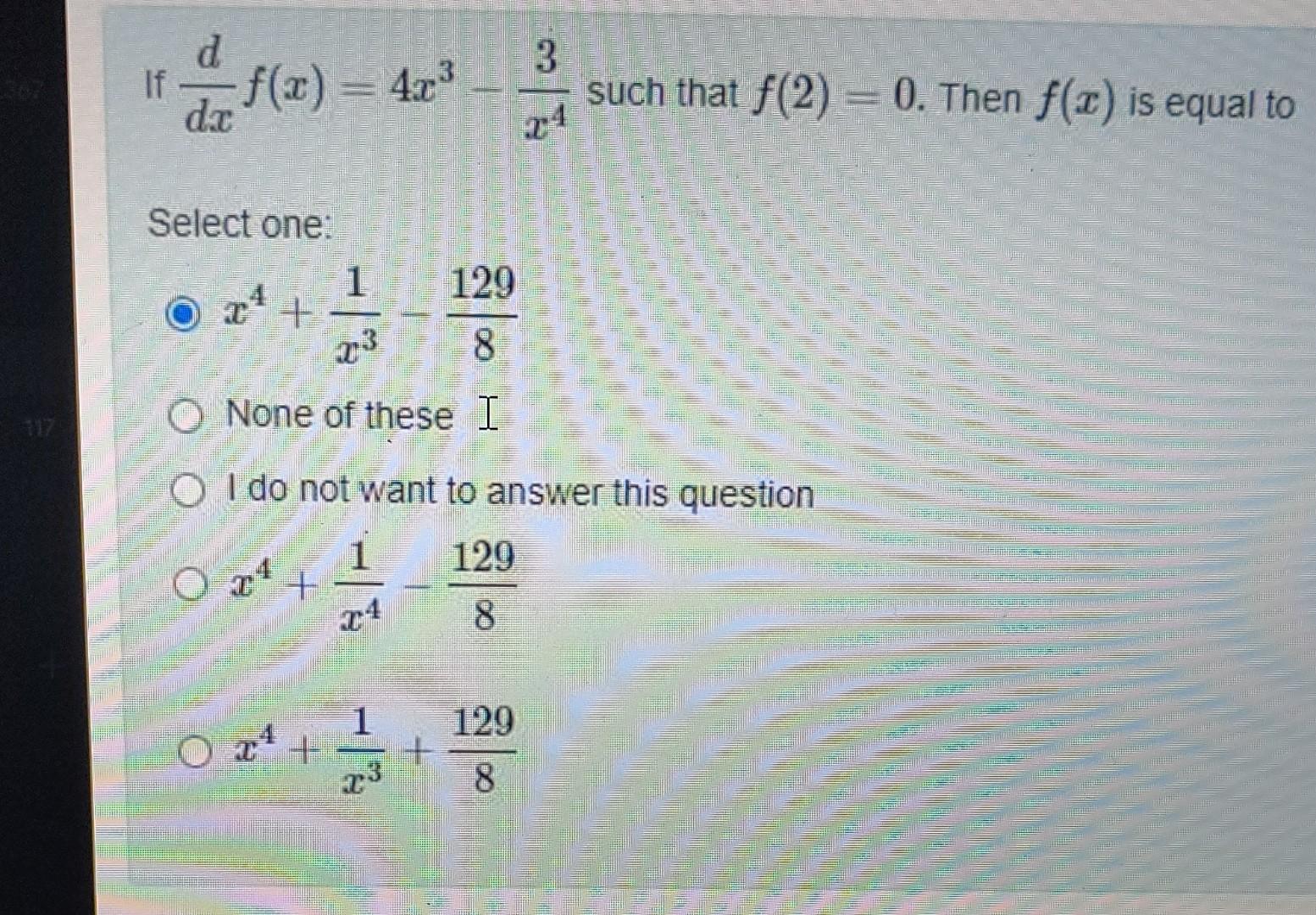 Solved If dxdf(x)=4x3−x43 such that f(2)=0. Then f(x) is | Chegg.com