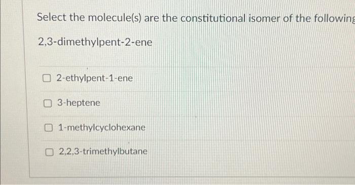 Solved Select the molecule(s) are the constitutional isomer | Chegg.com