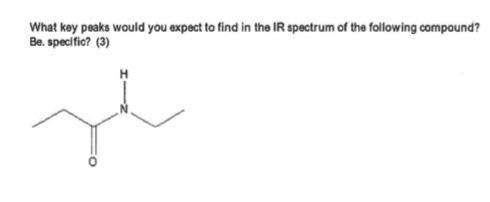 Solved What key peaks would you expect to find in the IR | Chegg.com