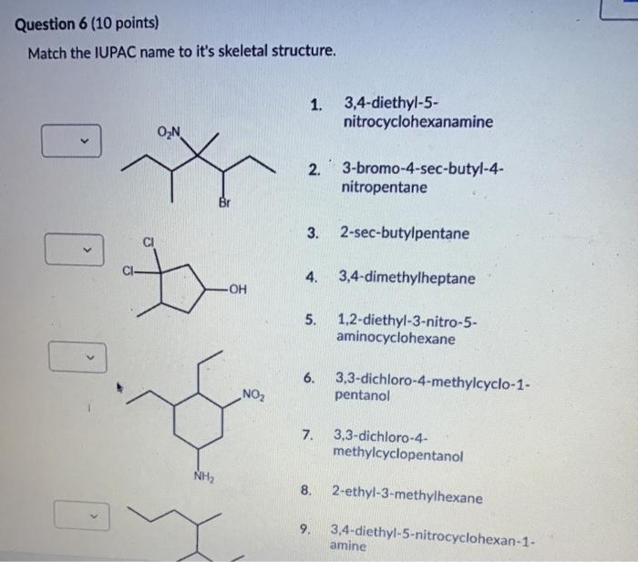 Solved Question 6 (10 points) Match the IUPAC name to it's | Chegg.com