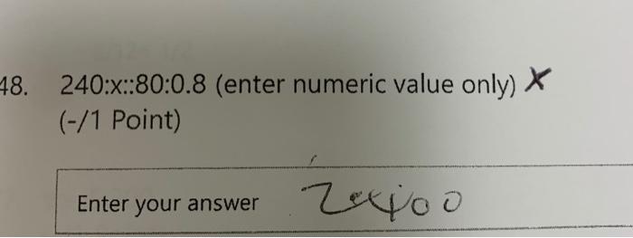 Solved 48. 240:x::80:0.8 (enter numeric value only) X (-/1 | Chegg.com
