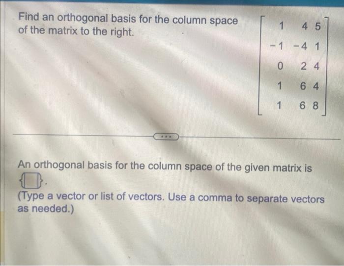Find an orthogonal basis for the column space of the | Chegg.com