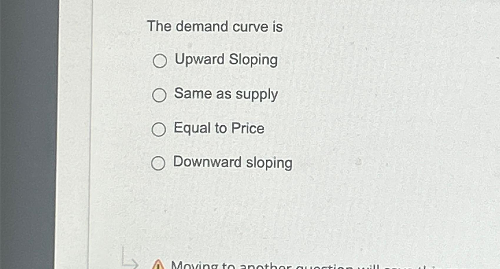 Solved The demand curve isUpward SlopingSame as supplyEqual | Chegg.com