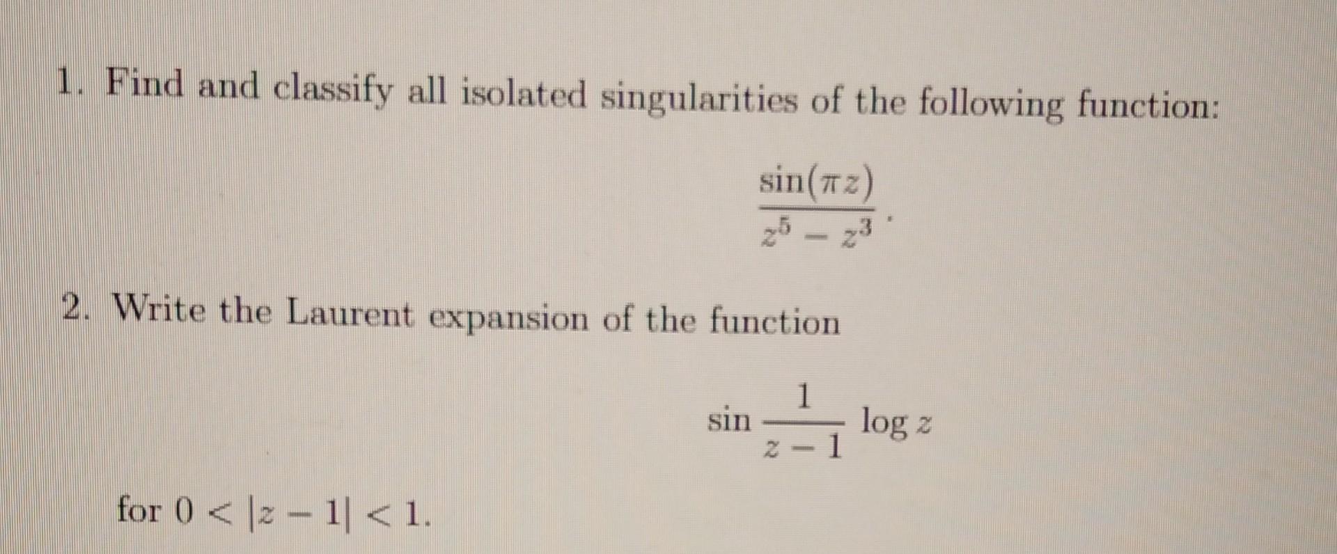 Solved 1. Find and classify all isolated singularities of | Chegg.com