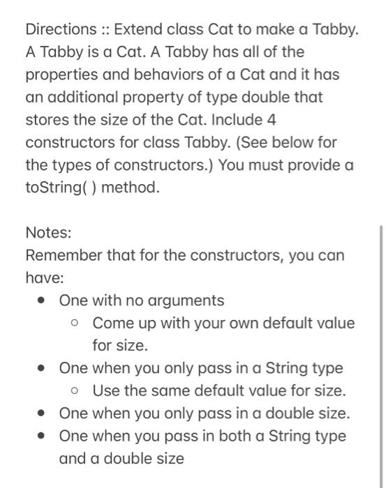 Solved Directions :: Extend class Cat to make a Tabby. A | Chegg.com