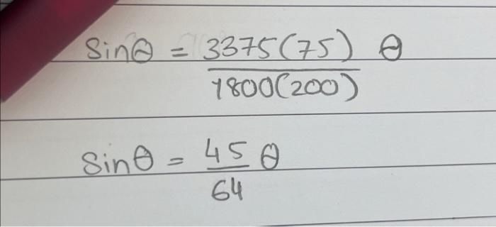 sinθ=1800(200)3375(75)sinθ=6445θ | Chegg.com