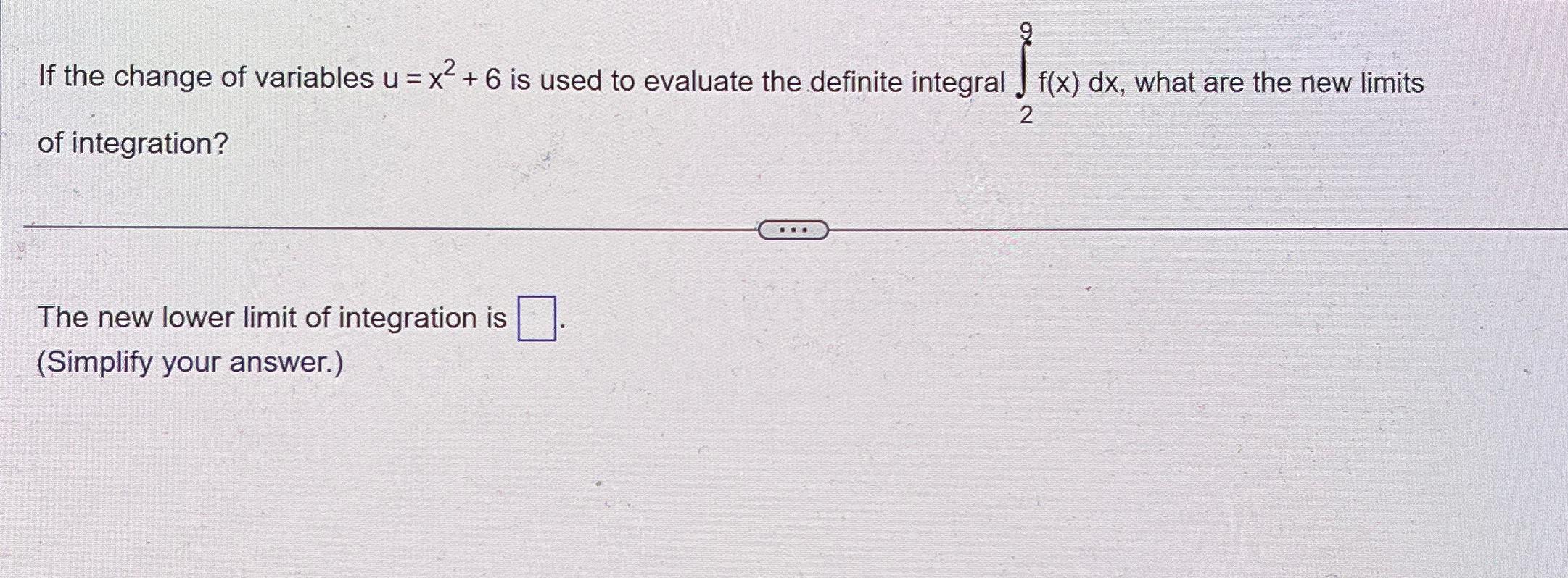 Solved If the change of variables u=x2+6 ﻿is used to | Chegg.com
