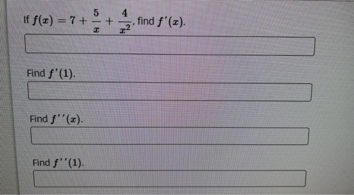 Solved If f(x)=7+x5+x24 Find f′(1) Find f′′(x). Find f′′(1) | Chegg.com