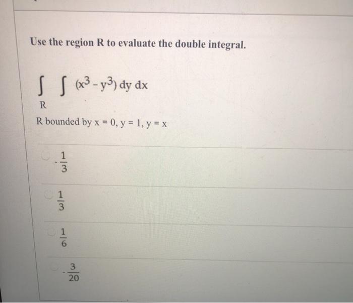 Solved Use the region R to evaluate the double integral. [ | Chegg.com