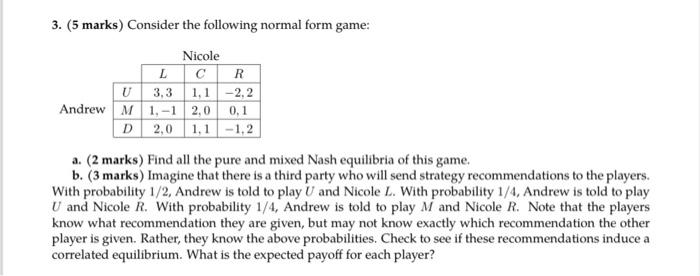 Solved 3. (5 marks) Consider the following normal form game: | Chegg.com