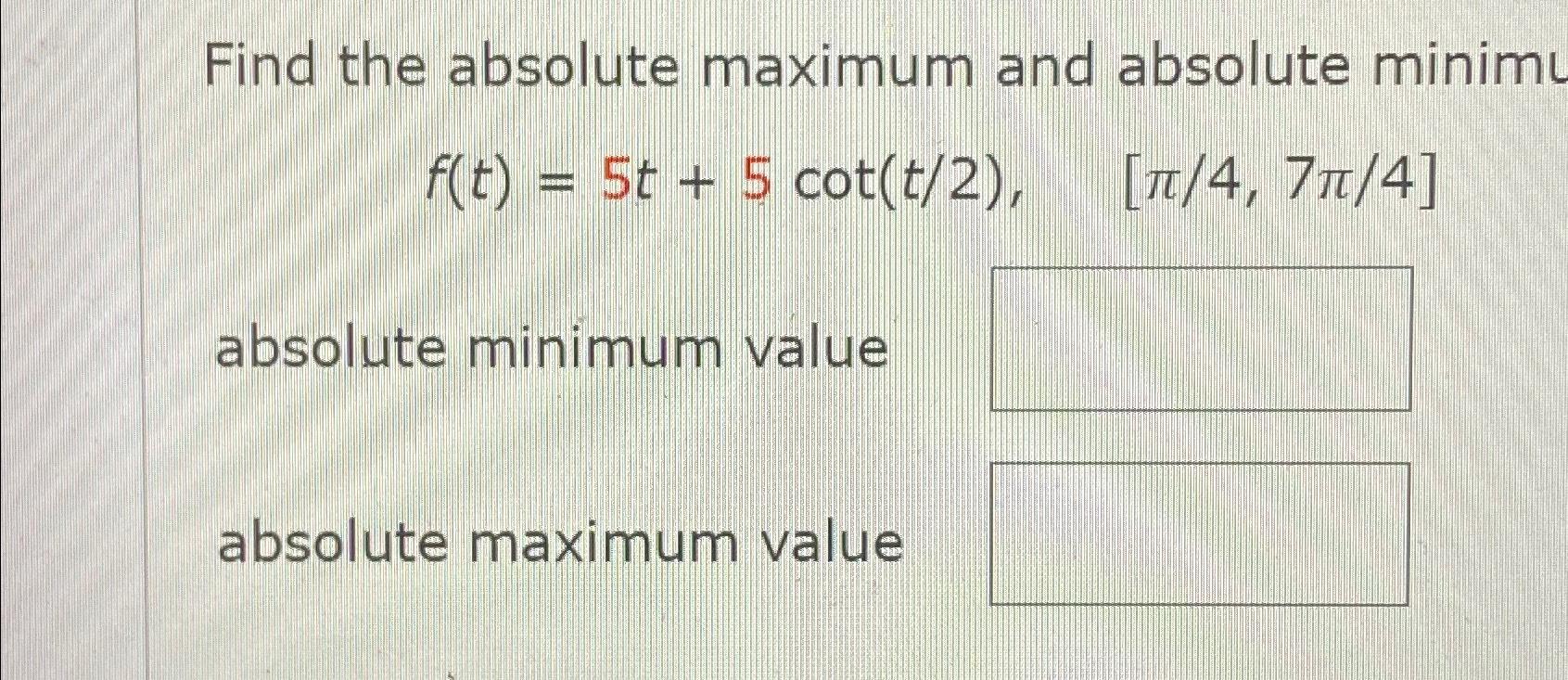 Solved Find the absolute maximum and absolute | Chegg.com