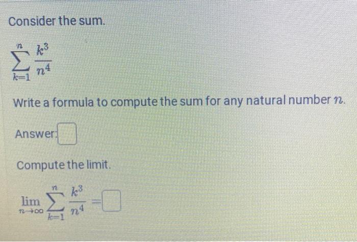 Solved Consider The Sum ∑k 1nn4k3 Write A Formula To