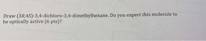 Solved Draw (3R,45)-3,4-dichloro-3,4-dimethylhexane. Do you | Chegg.com