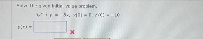 Solved Solve the given initial-value problem. | Chegg.com
