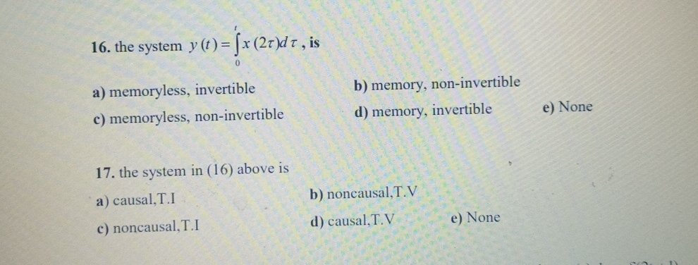 Solved the system y(t)=∫0tx(2τ)dτ, ﻿isa) ﻿memoryless, | Chegg.com