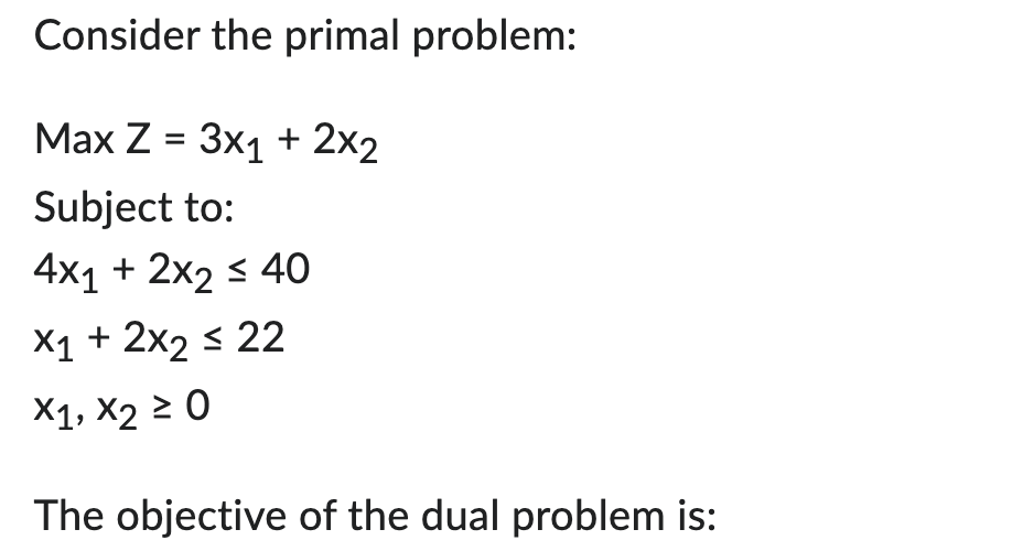 Solved Consider the primal problem:MaxZ=3x1+2x2Subject | Chegg.com