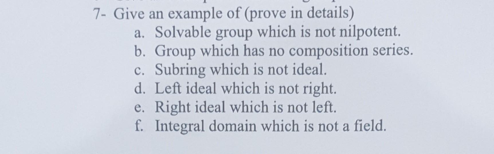 Solved 7- Give an example of (prove in details) a. Solvable | Chegg.com