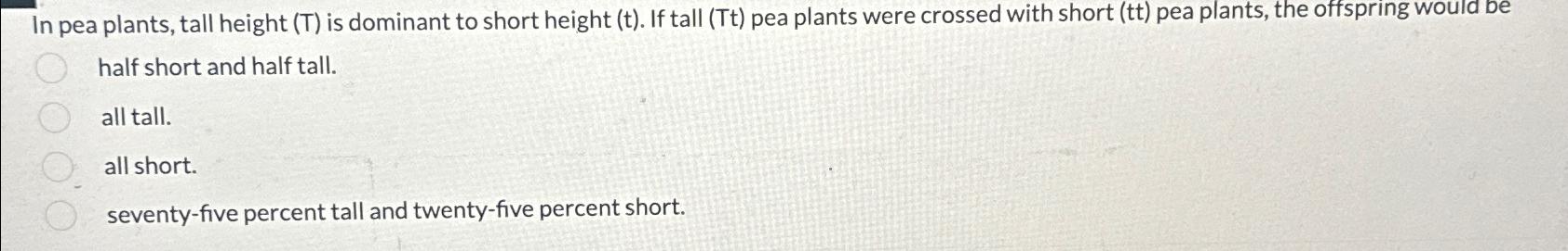 Solved In pea plants, tall height (T) ﻿is dominant to short | Chegg.com