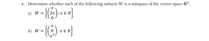 Solved 4. Determine whether each of the following subsets W | Chegg.com