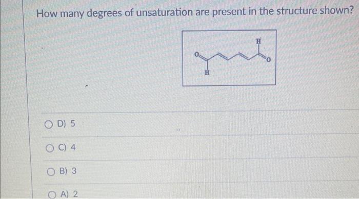 Solved How many degrees of unsaturation are present in the | Chegg.com