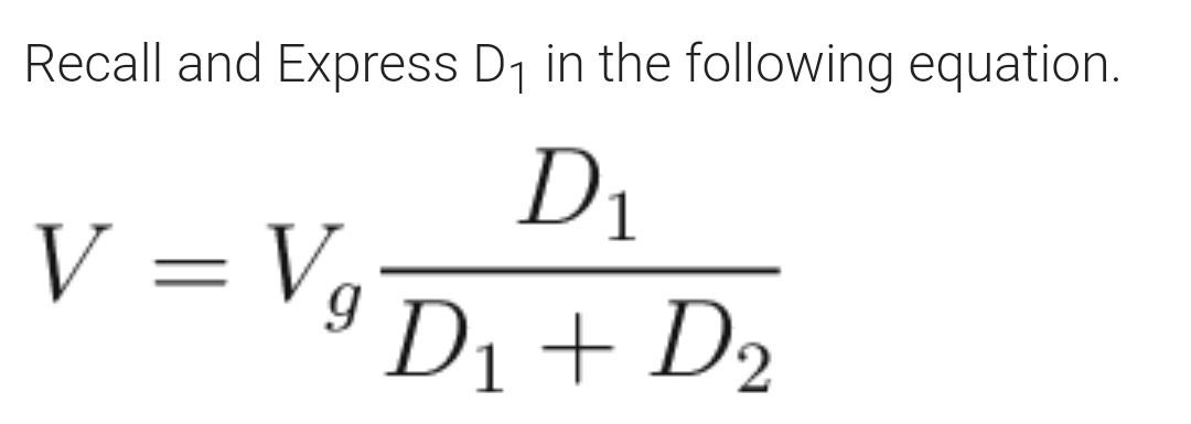 Solved Recall and Express D1 in the following equation. D1 V | Chegg.com