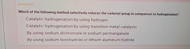 Solved Which of the following method selectively reduces the | Chegg.com