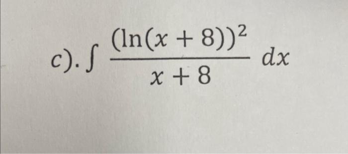 Solved ∫x+8(ln(x+8))2dx | Chegg.com