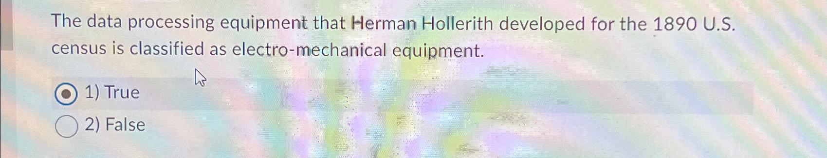 Solved The Data Processing Equipment That Herman Hollerith