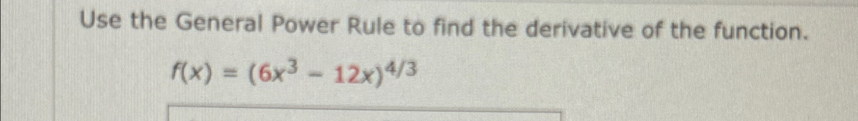 Solved Use the General Power Rule to find the derivative of | Chegg.com