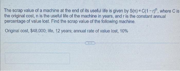 Solved The scrap value of a machine at the end of its useful | Chegg.com