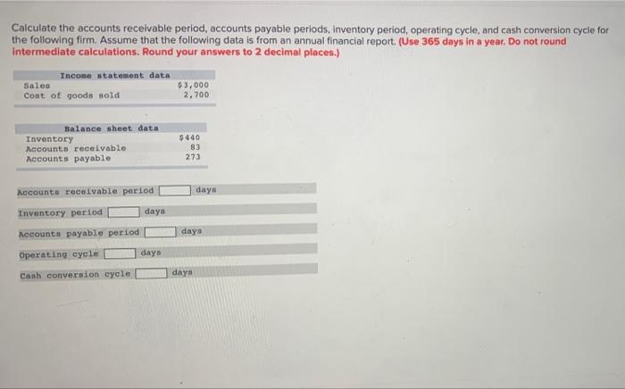 Solved Calculate the accounts receivable period, accounts | Chegg.com
