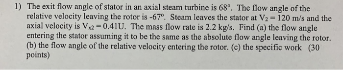 Solved 1) The exit flow angle of stator in an axial steam | Chegg.com