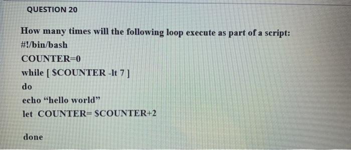Solved QUESTION 20 How many times will the following loop | Chegg.com