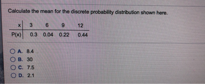 Solved Calculate the mean for the discrete probability | Chegg.com