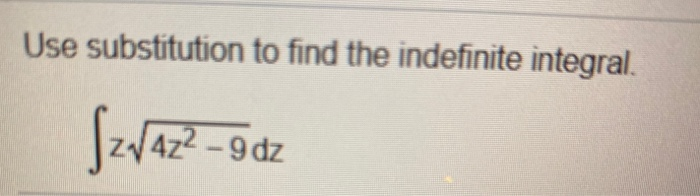 Solved Use substitution to find the indefinite integral. | Chegg.com
