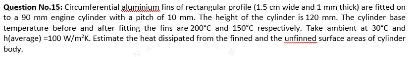 Solved Question No.15: Circumferential aluminium fins of | Chegg.com