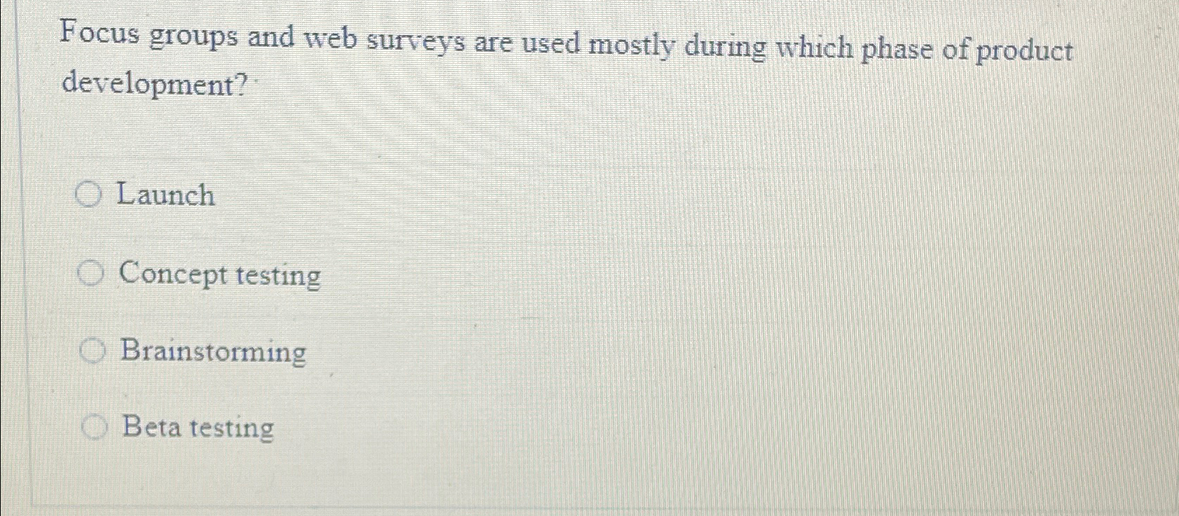 Solved Focus groups and web surveys are used mostly during | Chegg.com